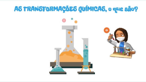 As Transformações Químicas | Genially