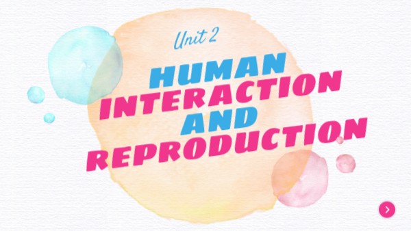 2. HUMAN INTERACTION AND REPRODUCTION