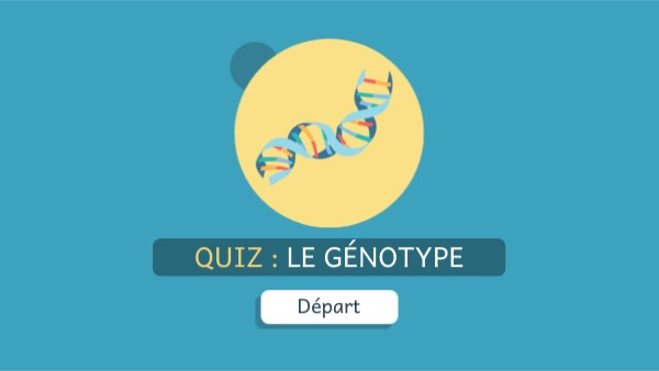 Quiz - Le génotype | Genially