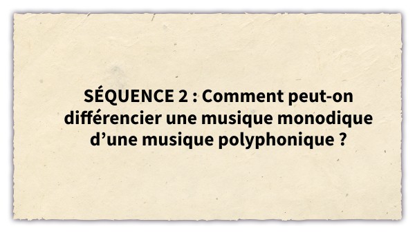 Copie - Séquence 2 : Monodie et polyphonie | Genially