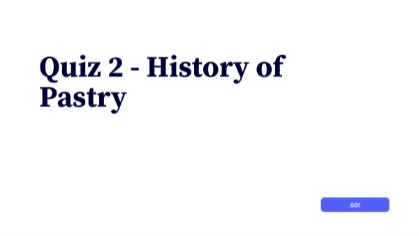 Quiz 2 - History of Pastry