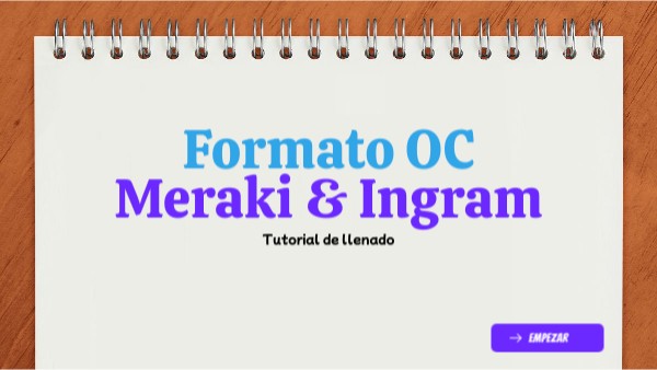 Llenado Formato OC Meraki & Ingram