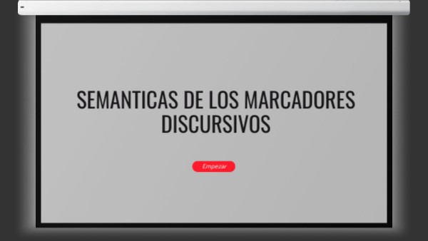 SEMANTICA DE LOS MARCADORES DISCURSIVOS | Genially