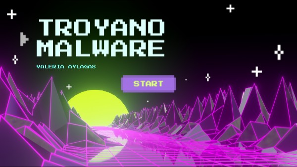 Presentación TROYANO MALWARE | Genially