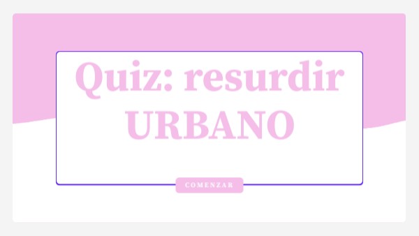 Quiz: rexurdir URBANO | Genially