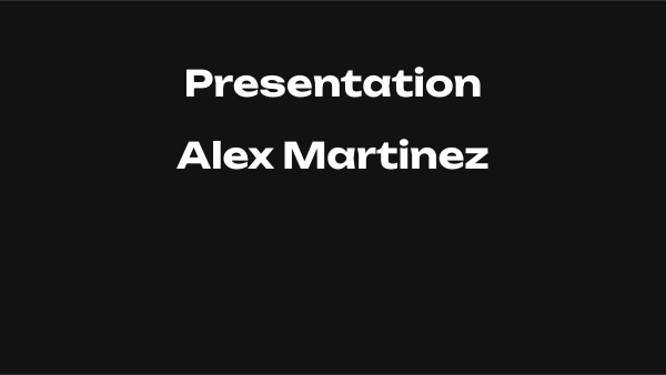 Presentation Alex Martinez
