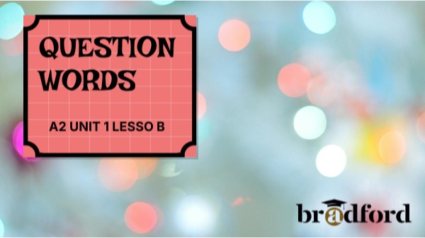 Question words Unit 1 Lesson B Level A2 | Genially