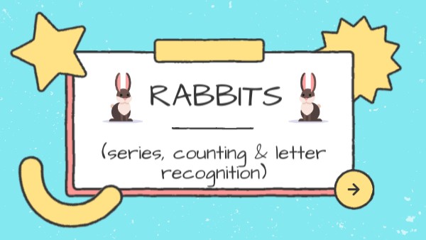 Rabbits (series, counting and letter recognition). Y4 | Genially