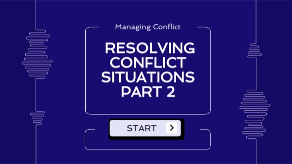 Bostik UK - Managing Conflict - Resolving Conflict Situations Part 2 | Genially