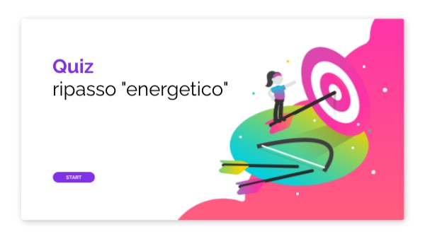 Quiz ripasso "energetico"