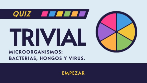 QUIZ TRIVIAL - MICROORGANISMOS: BACTERIAS, HONGOS Y VIRUS. | Genially