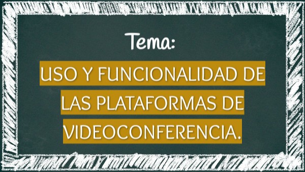 USOS Y FUNCIONES DE LA VIDEOCONFERENCIA | Genially