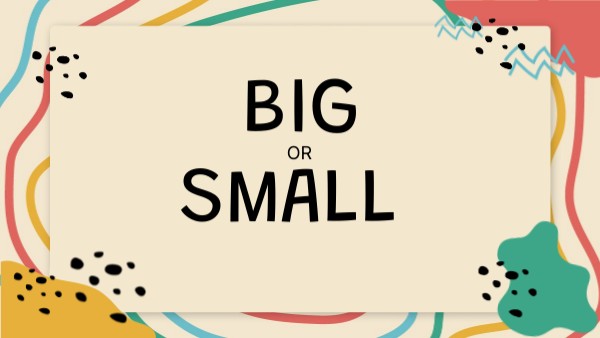 BIG SMALL | Genially