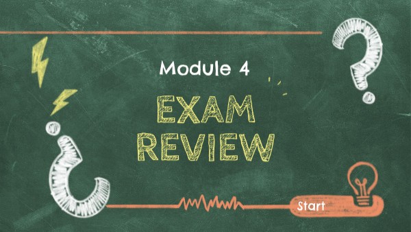 Module 4 Exam Review | Genially