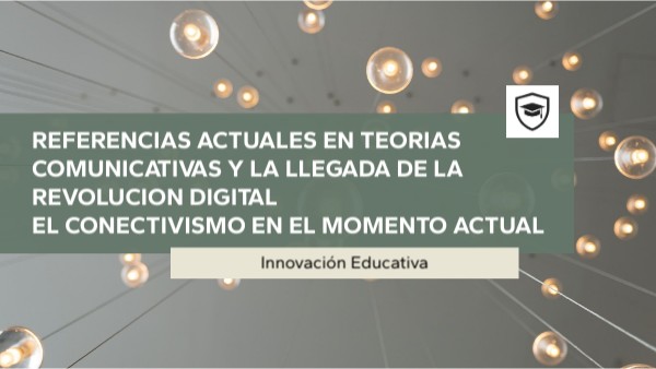 referencias actuales en teorias comunicativas y la rev. digital | Genially