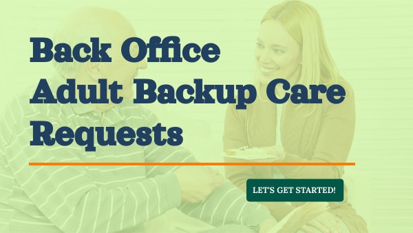 Back Office Adult Backup Care Requests | Genially