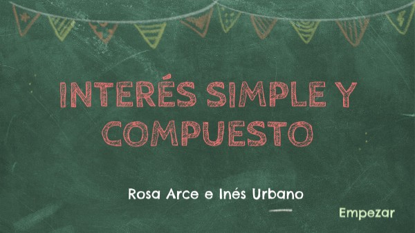 INTERÉS SIMPLE Y COMPUESTO | Genially