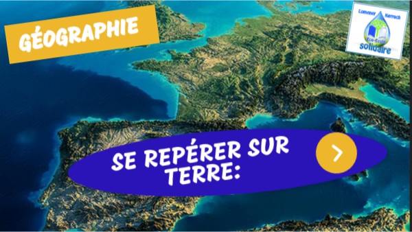 Géographie : Se repérer sur Terre | Genially