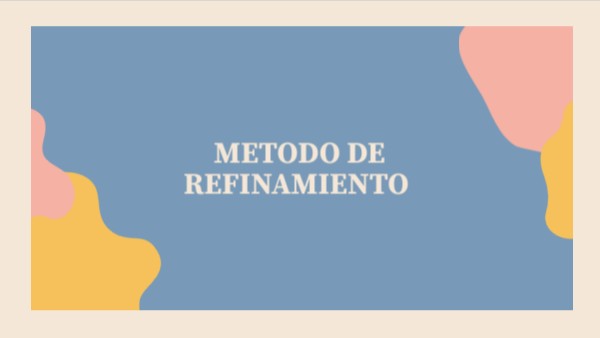 Presentación metodo de refinamiento por pasos | Genially
