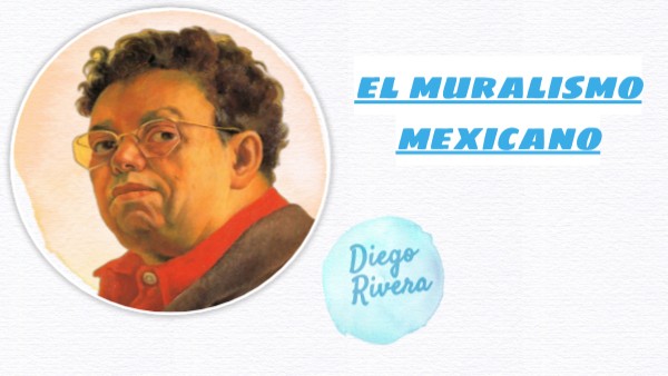 Diego Rivera y el muralismo mexicano | Genially
