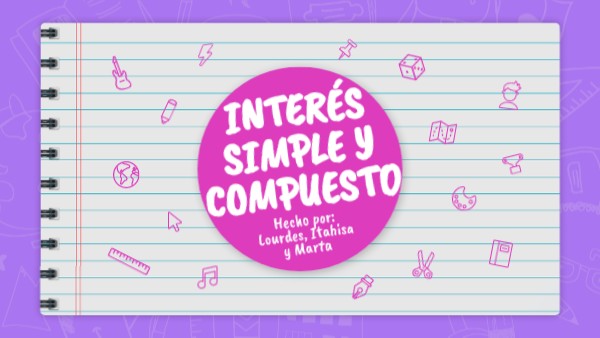 INTERÉS SIMPLE Y COMPUESTO | Genially