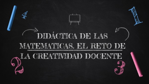 CREATIVIDAD EN DIDÁCTICA DE LAS MATEMÁTICAS