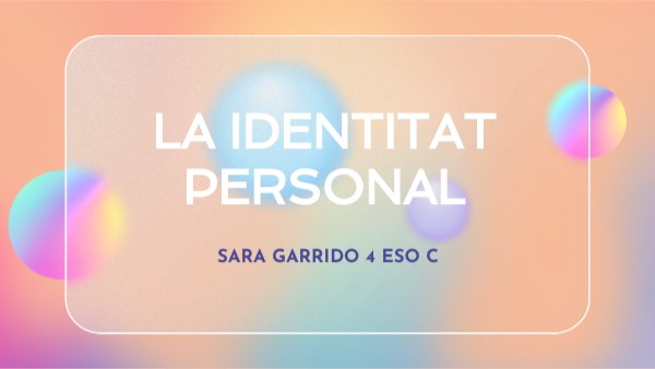 Treball la identitat personal. | Genially