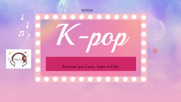 exposé K-pop 5ème 3 | Genially