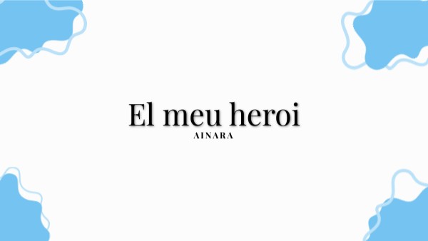 El meu heroi | Genially