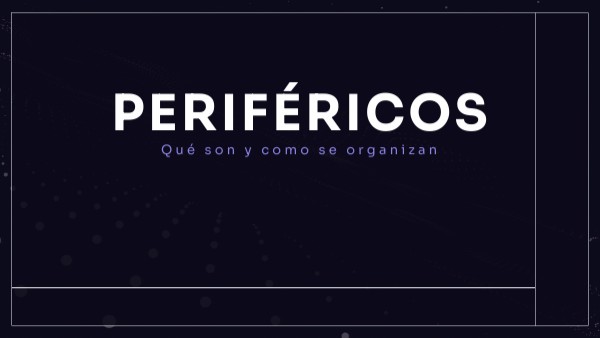 Presentación Periféricos | Genially