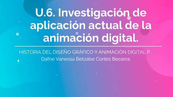 U.6-HISTORIA DEL DISEÑO GRÁFICO Y ANIMACIÓN DIGITAL P- | Genially