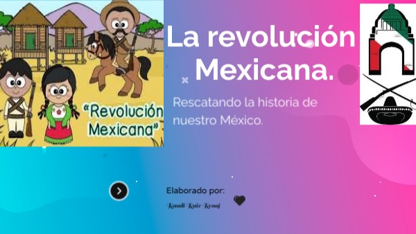 REVOLUCION MEXICANA | Genially