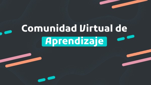 Comunidad Virtual de Aprendizaje | Genially