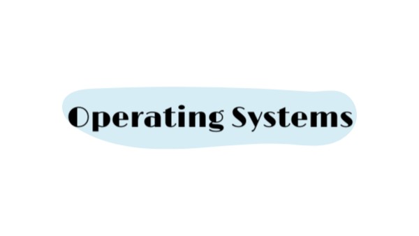 operating systems