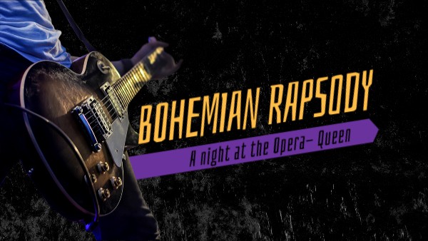 BOHEMIAN RAPSODY