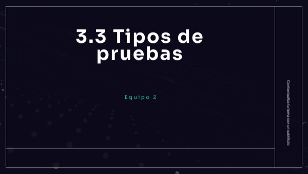3.3 Tipos de pruebas | Genially