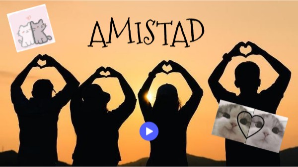 AMISTAD | Genially