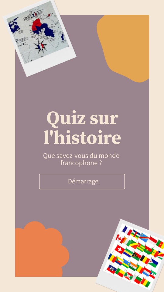 Quiz sur l'histoire de la francophonie | Genially