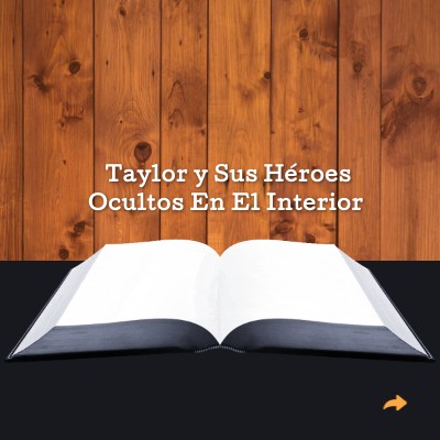 Taylor y Sus Héroes Ocultos En El Interior | Genially