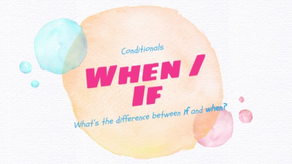 When vs. If | Genially