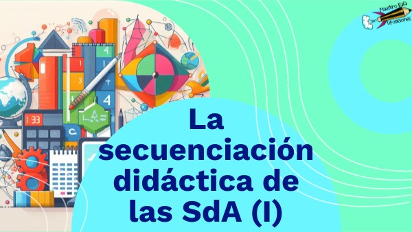 La secuenciación didáctica de las SdA (I) | Genially