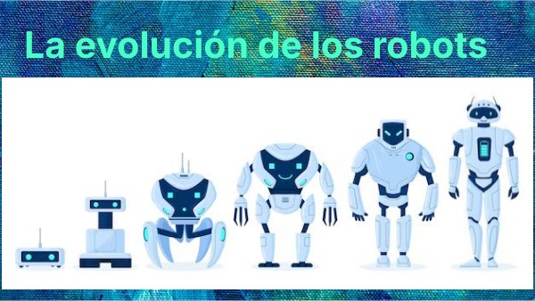 La evolución de los robots por Gilbert Ávila Torrez 1º Bachillerato ...