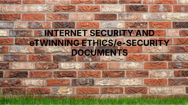 Internet Security and eTwinning Ethics/ eSecurity Documents | Genially