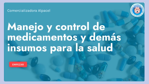 MANEJO Y CONTROL DE MEDICAMENTOS Y DEMÁS INSUMOS PARA LA SALUD | Genially