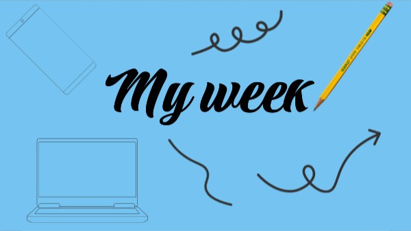 My week