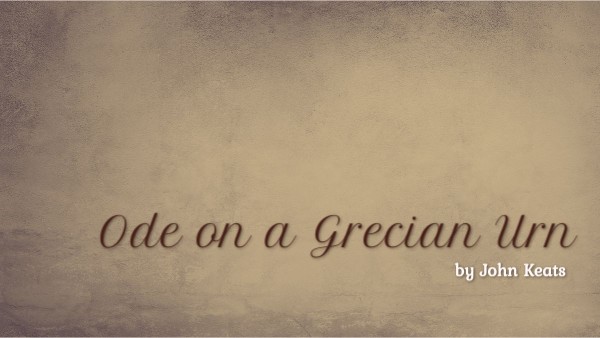 Keats, "Ode on a Grecian Urn"
