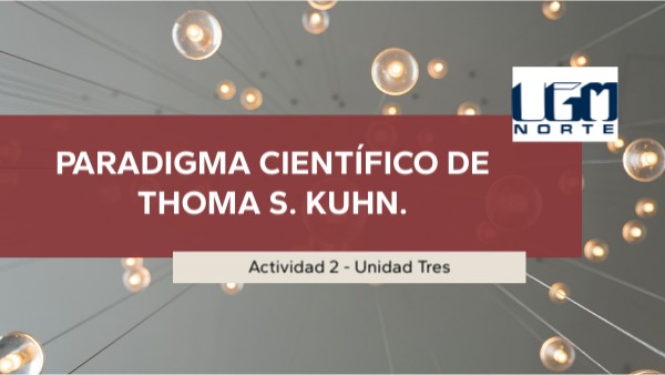 Paradigma científico de Thoma S. Kuhn.