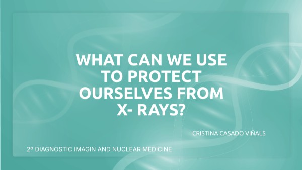 How to protect yourself from X Rays?