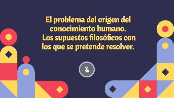 El problema del origen del conocimiento humano. Presentación digital