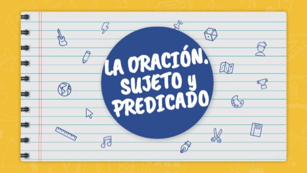 La oracion, sujeto y predicado